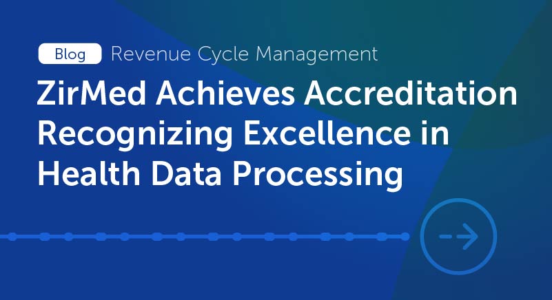 ZirMed Achieves Accreditation Recognizing Excellence in Health Data ...