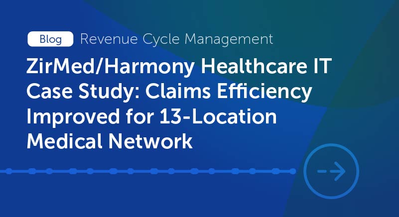 ZirMed/Harmony Healthcare IT Case Study: Claims Efficiency Improved for ...