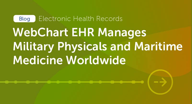 WebChart EHR Manages Military Physicals and Maritime Medicine Worldwide - Healthcare Data ...