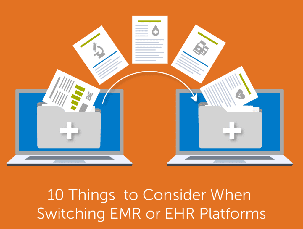 10 Things to Consider When Switching EMR or EHR Platforms