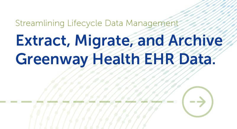 Greenway Health EHR Data Migration and Archiving